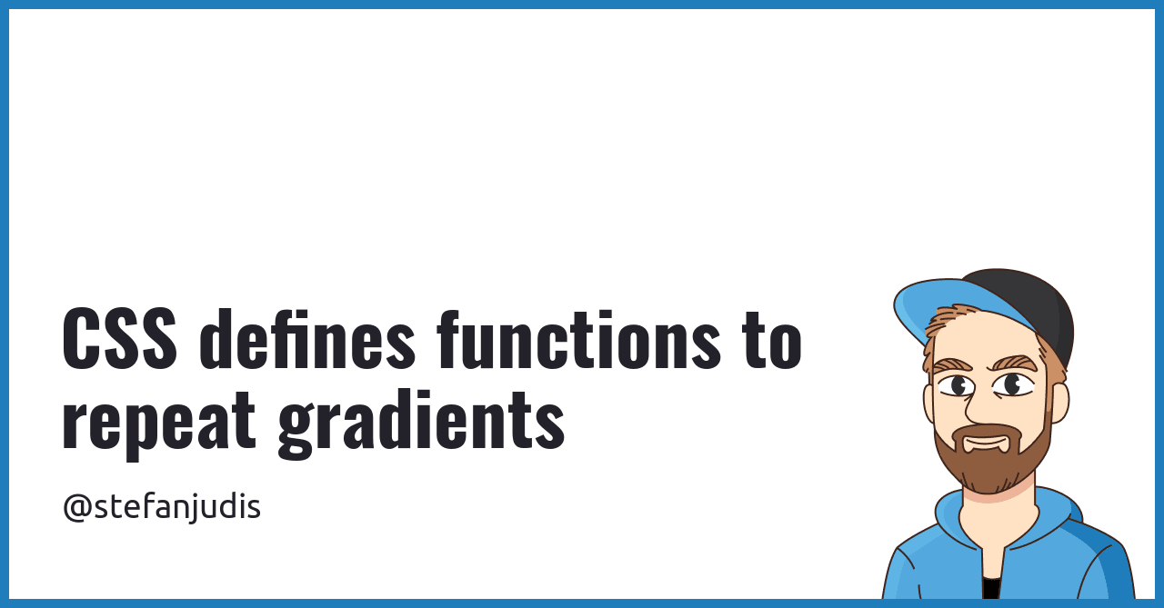 CSS defines functions to repeat gradients | Stefan Judis Web Development CSS defines functions to repeat gradients | Stefan Judis Web Development